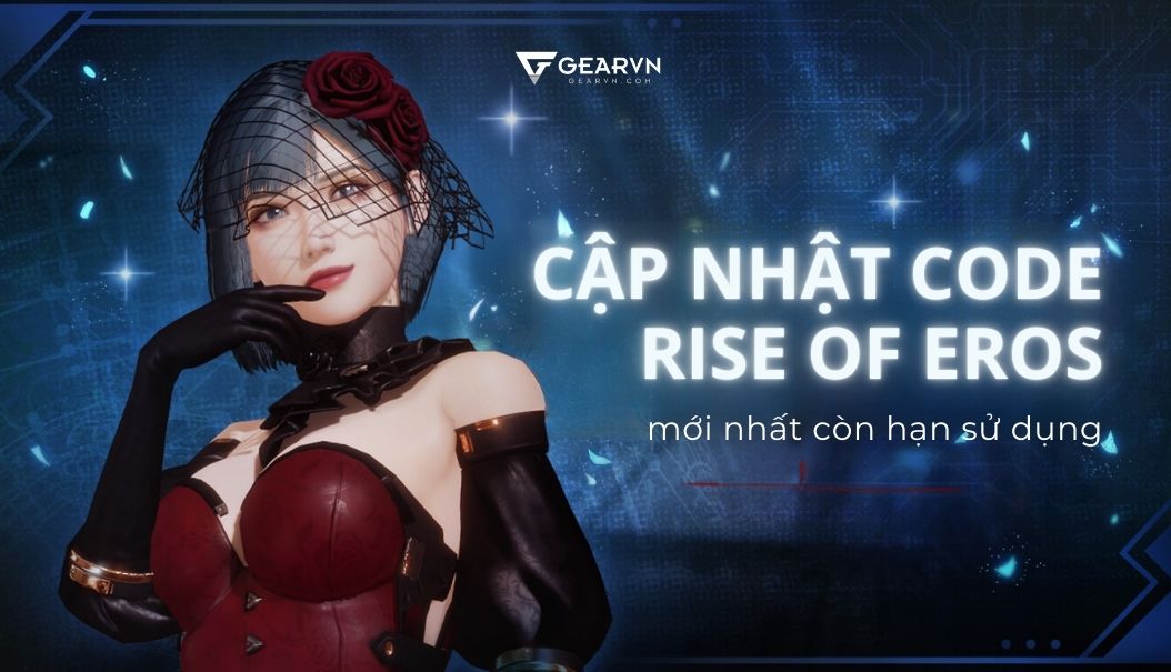 Cập nhật code Rise Of Eros mới nhất còn hạn sử dụng
